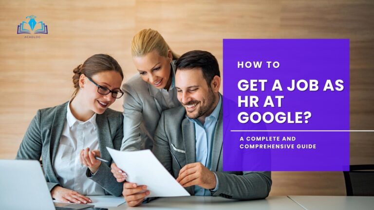 How To Get An HR Job At Google? A Comprehensive Guide